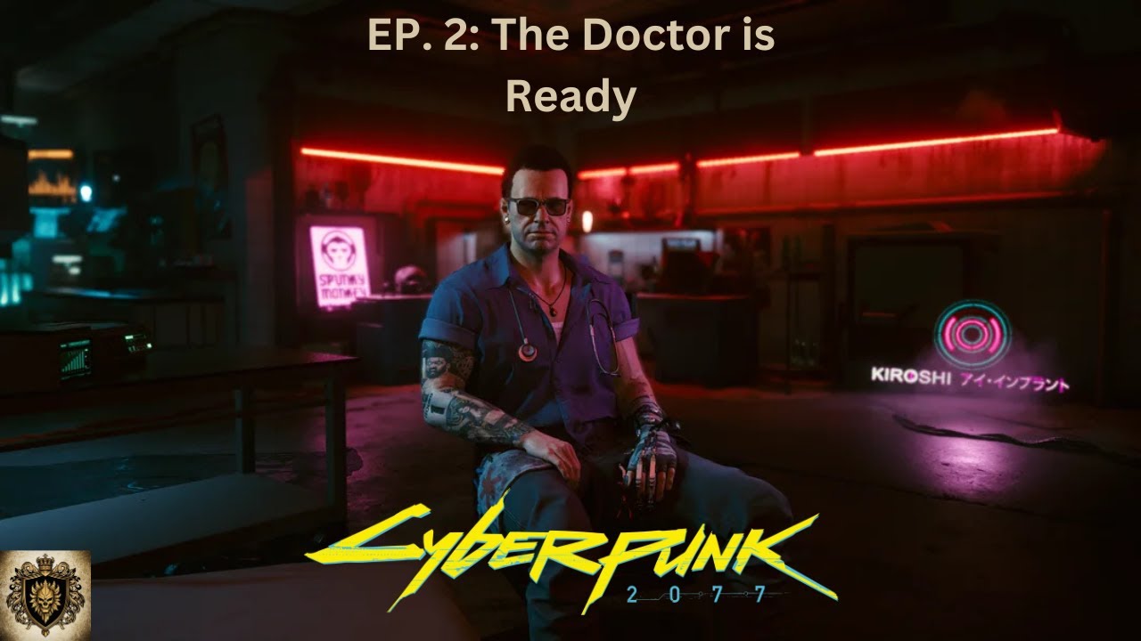 Cyberpunk 2077 EP. 2: The Doctor is ready to see you - Cyberpunk 2077 ...