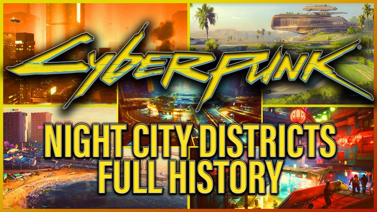 History Of Every Night City District In Cyberpunk 2077 Cyberpunk Lore